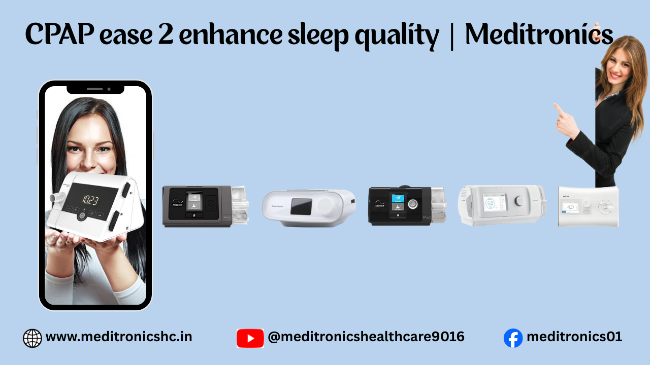 CPAP ease 2 enhance sleep quality | Meditronics Healthcare